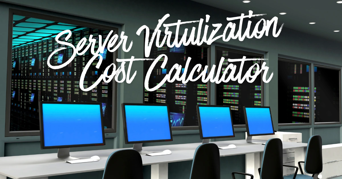 Data Center Virtualization Savings Calculator | Reduce Power & Energy Cost